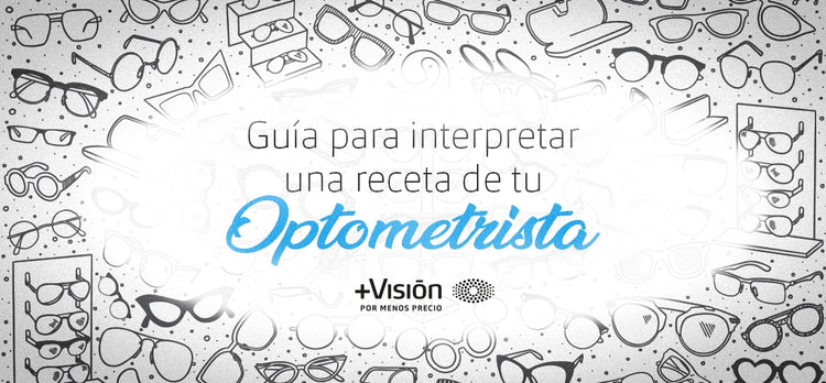 Guía para interpretar una receta de tu optometrista – Más Visión México